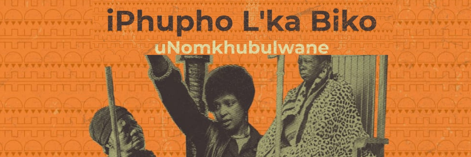 Book tickets for iPhupho L'ka Biko- uNomkhubulwane