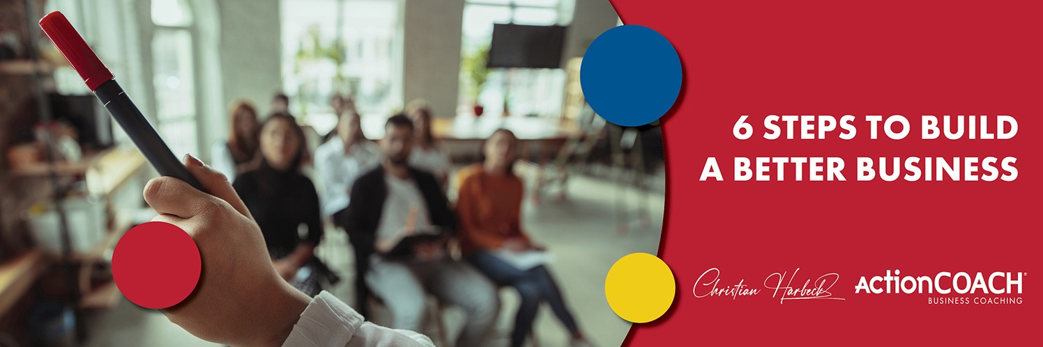 Book tickets for 6 Steps To Build A Better Business