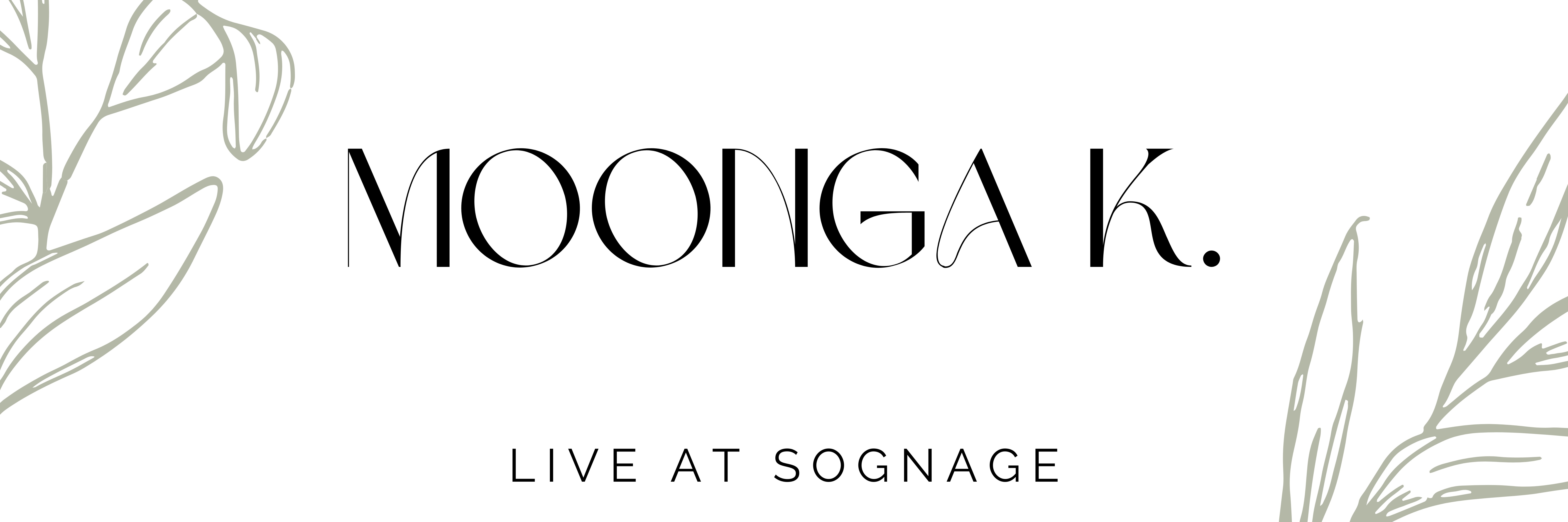 Book tickets for MOONGA K. Live at Sognage