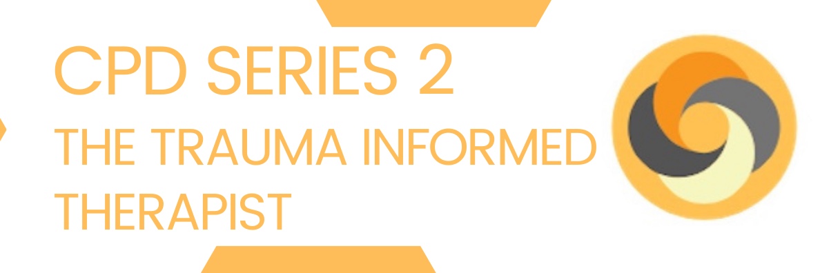 Book tickets for The Trauma Informed Therapist ; CPD Series 2: Talk 1