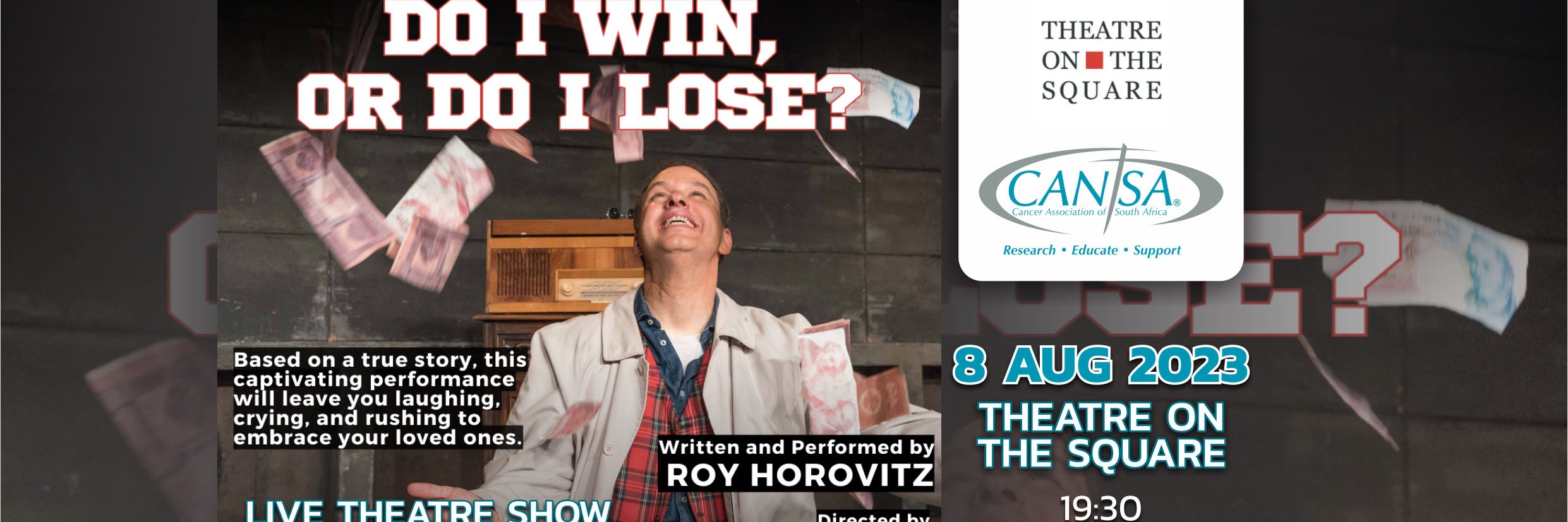 Book tickets for Do I Win or Do I Lose? at Theatre On The Square For CANSA