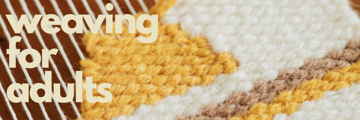 Book tickets for Weaving for adults and teens