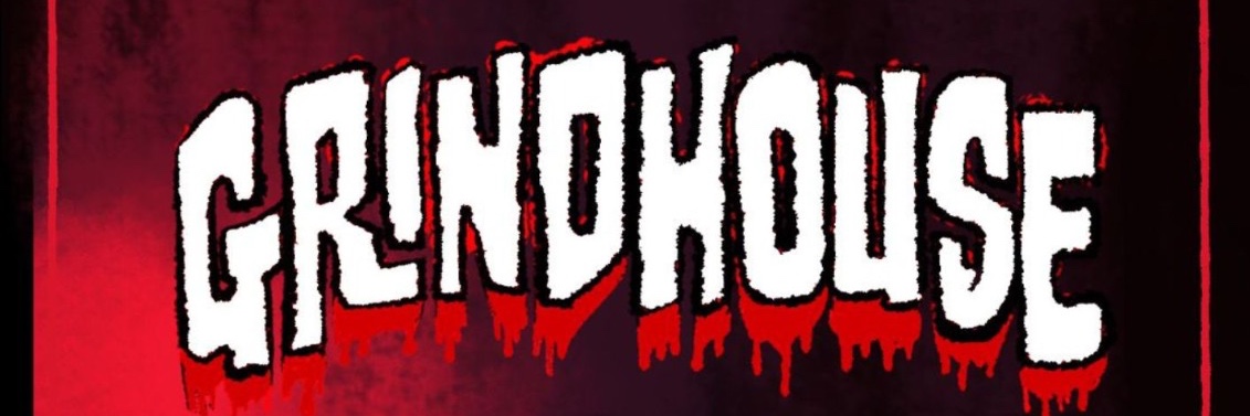 Book tickets for GRINDHOUSE