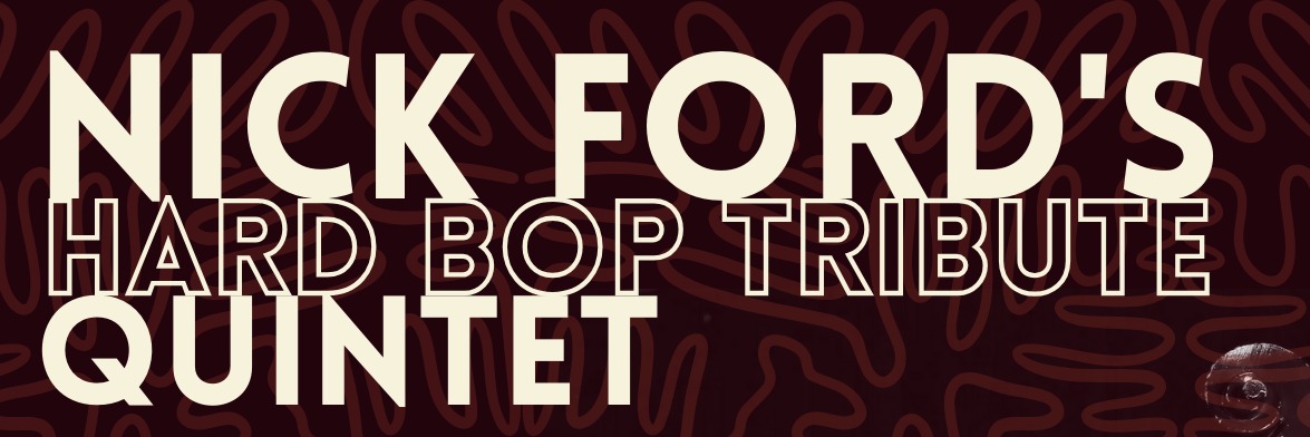 Book tickets for Nick Ford Hard Bop Tribute Quintet