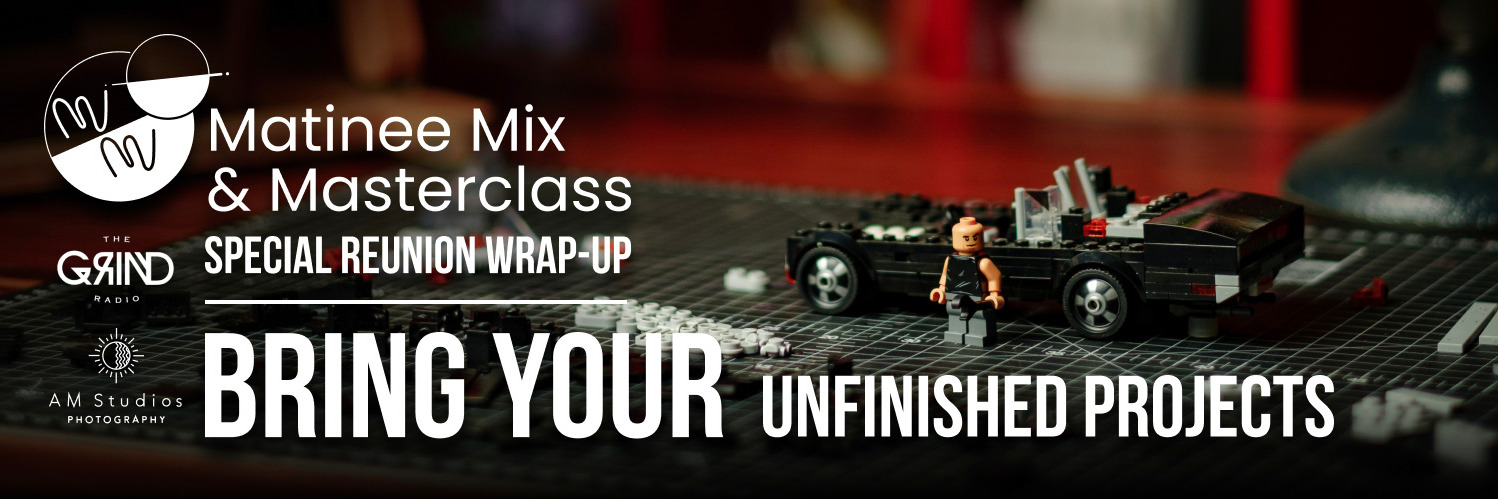 Book tickets for Bring your unfinished projects - Matinee Reunion Wrap-Up