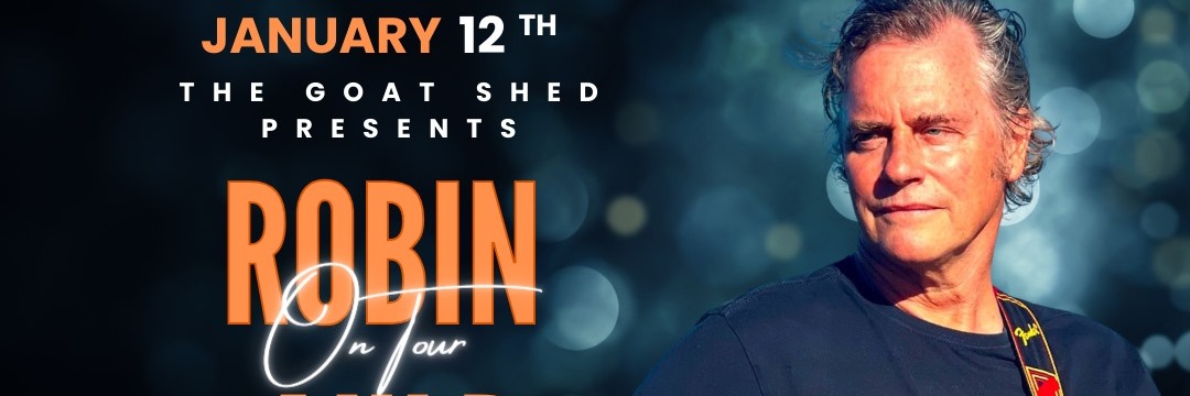 Book tickets for Robin Auld LIVE at the Goat Shed. 12th Jan 2024