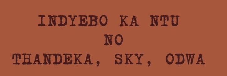 Book tickets for Indyebo kaNtu with Thandeka, Sky and Odwa