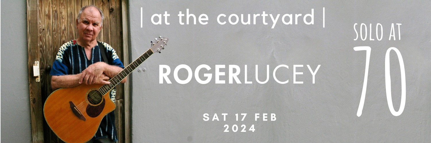 Book tickets for | at the courtyard | presents Roger Lucey