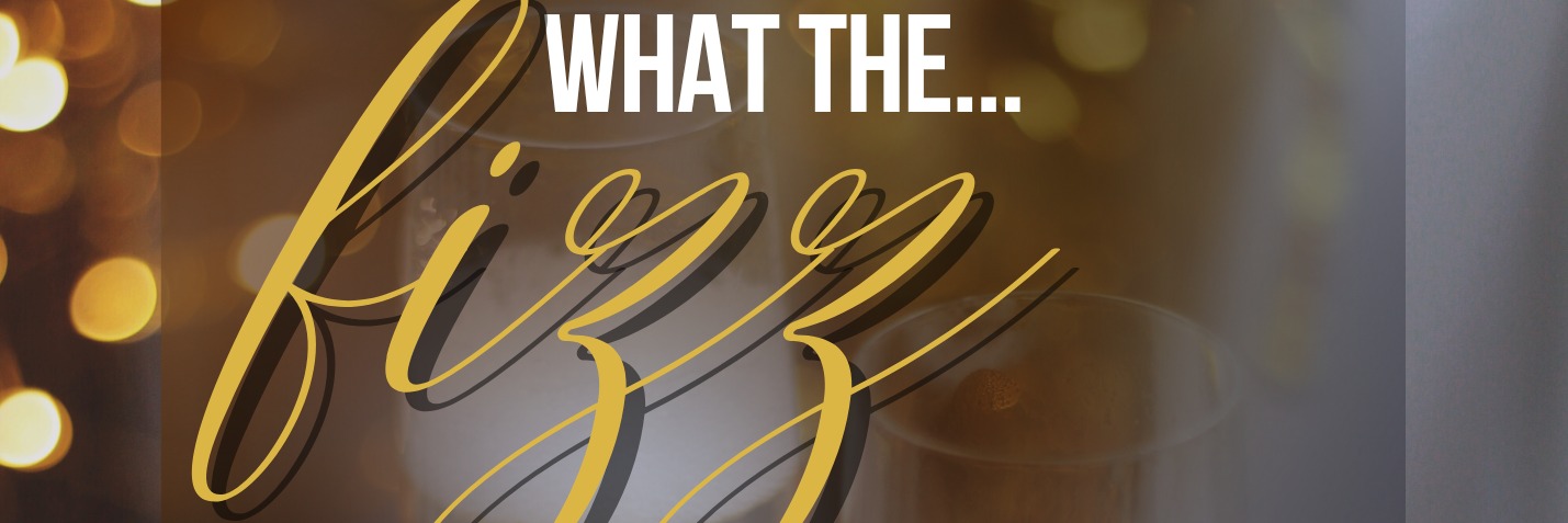 Book tickets for What the FIZZ