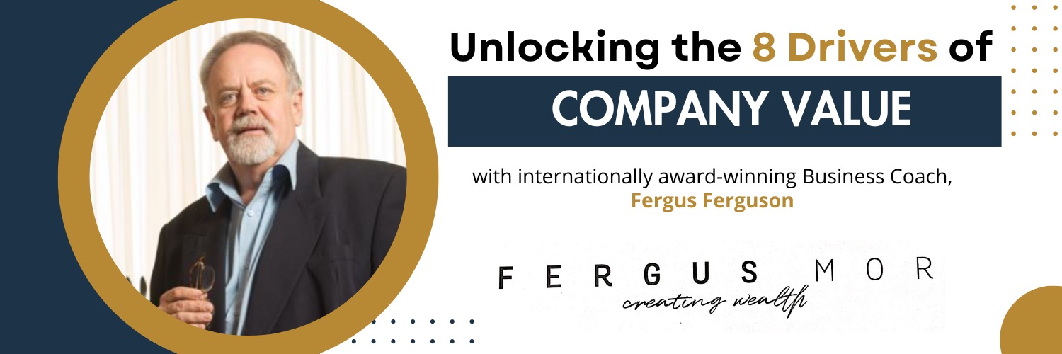 Book tickets for "Harnessing the 8 Drivers of Your Company's Value" With Fergus Ferguson