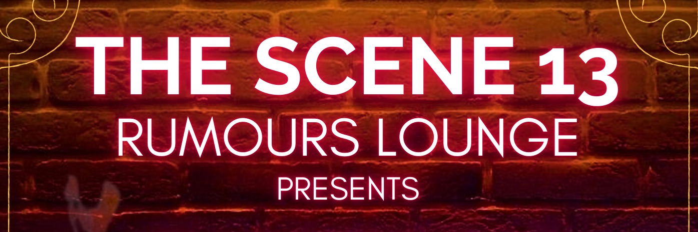 Book tickets for The Scene 13: Rumours Lounge