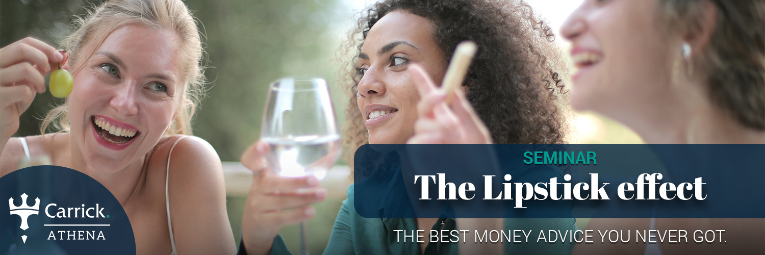 Book tickets for The Lipstick effect: The Best money advice you never got.