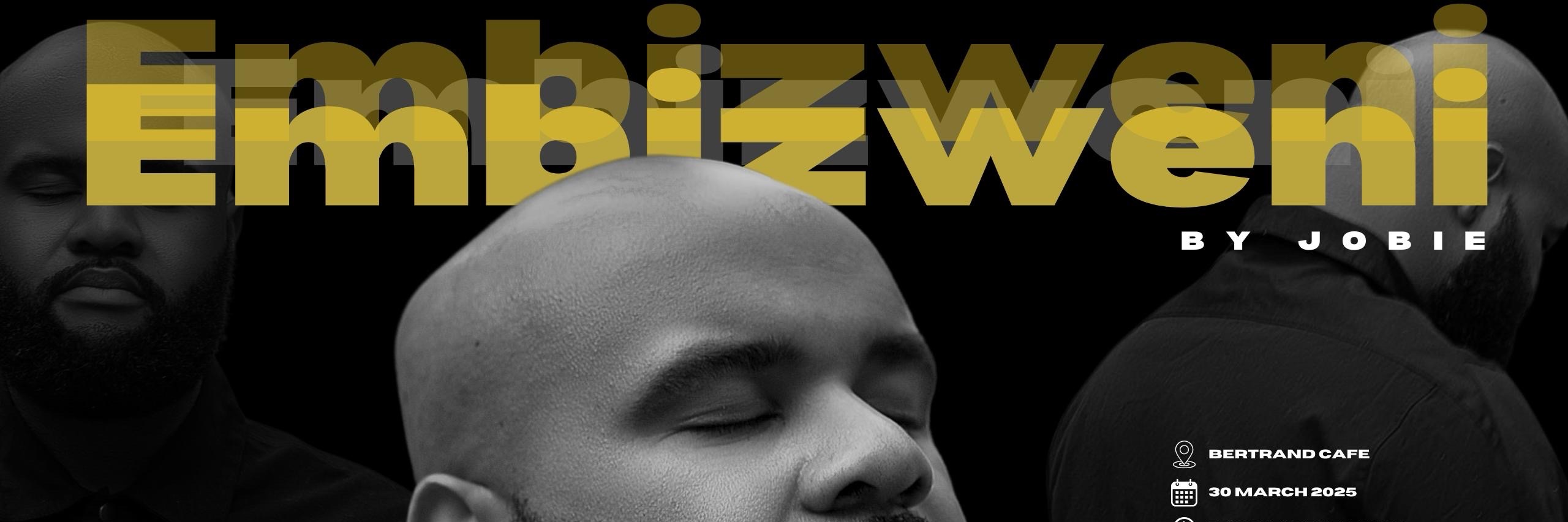 Book tickets for Embizweni by Jobie