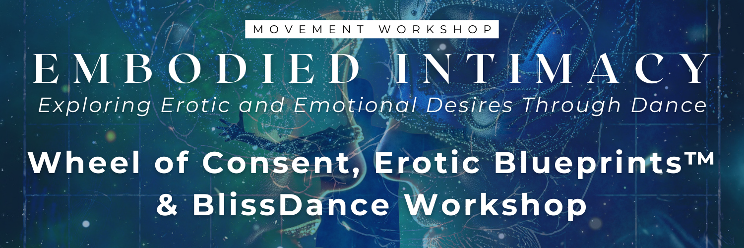 Book tickets for Embodied Intimacy: Wheel of Consent, Erotic Blueprints ...