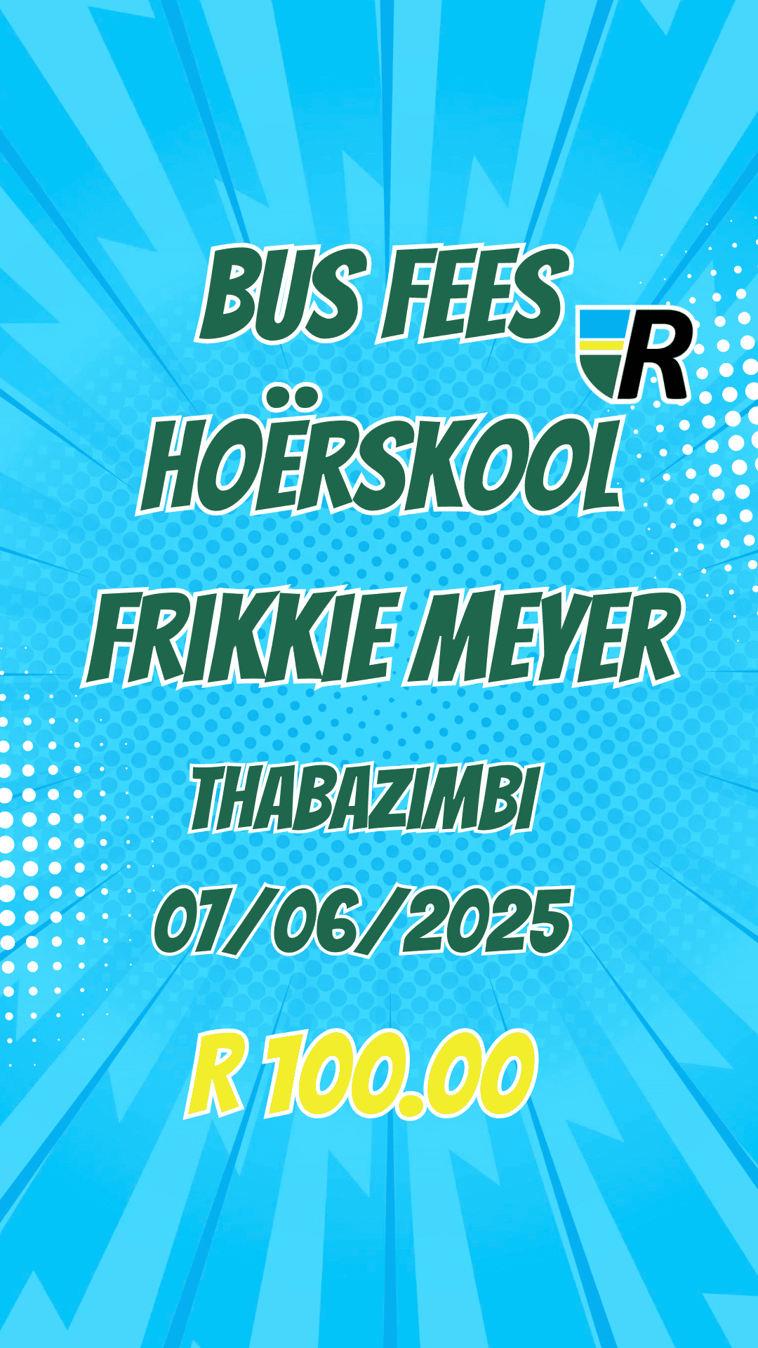 Book tickets for BUS FEES HS FRIKKIE MEYER
