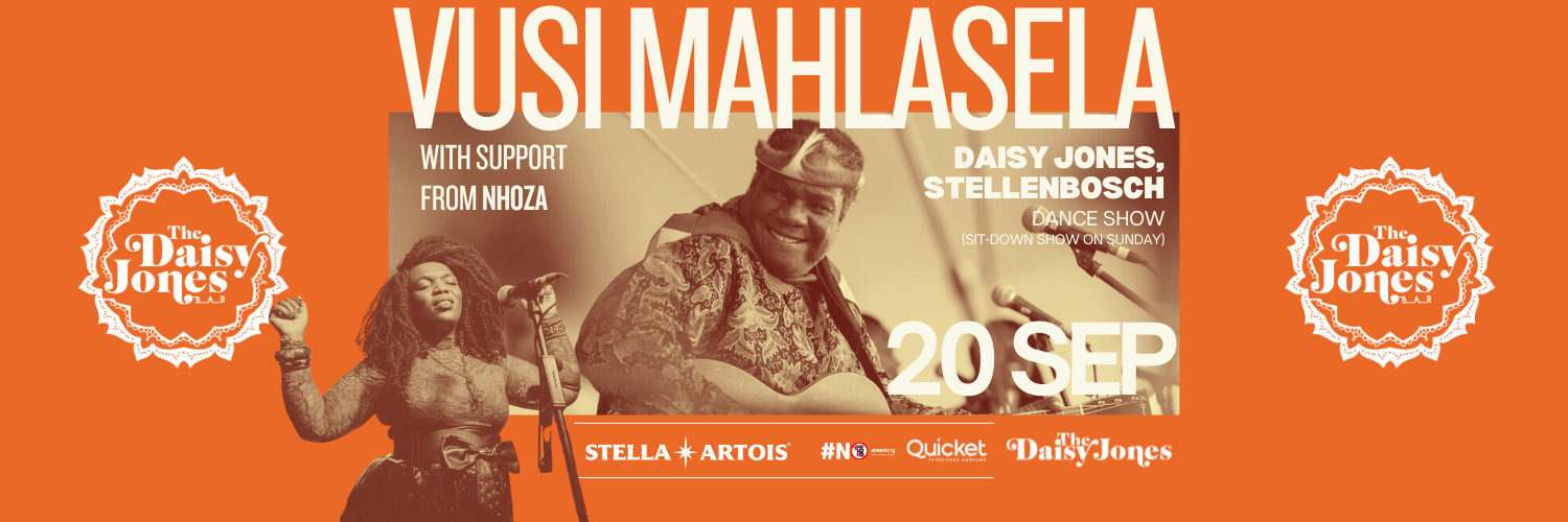 Book tickets for Vusi Mahlasela & Nhoza [SATURDAY DANCE SHOW] LIVE at Daisy Jones Bar, Stellenbosch