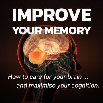 Improve Your Memory: How to Care for Your Brain and Maximize